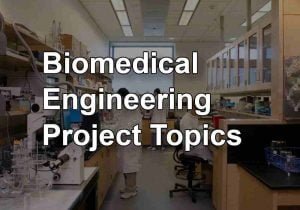 Latest Biomedical Engineering Project Topics 2024 | EnggKatta