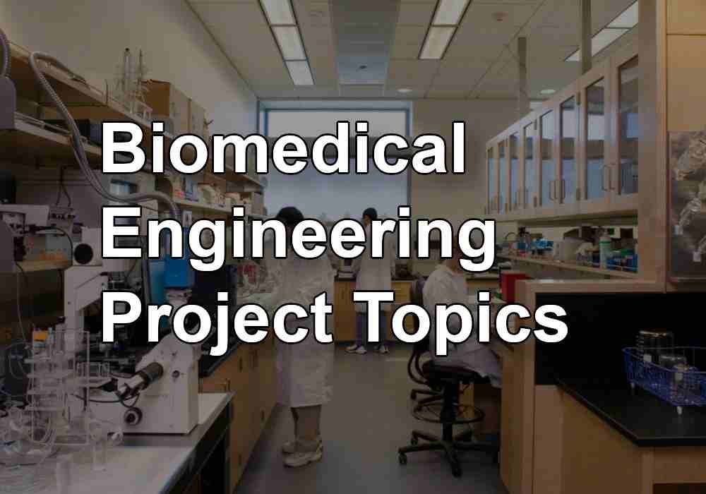 Latest Biomedical Engineering Project Topics 2022 EnggKatta