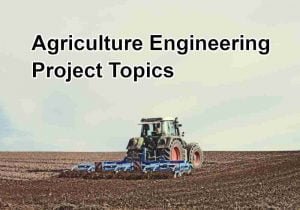 Agriculture Engineering Project Topics Updated 2025 | EnggKatta
